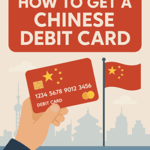 How to Get a Chinese Debit Card